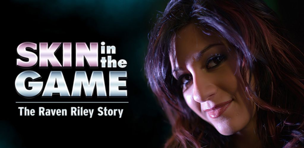 Skin In The Game The Raven Riley Story Arrives On Vod Avn