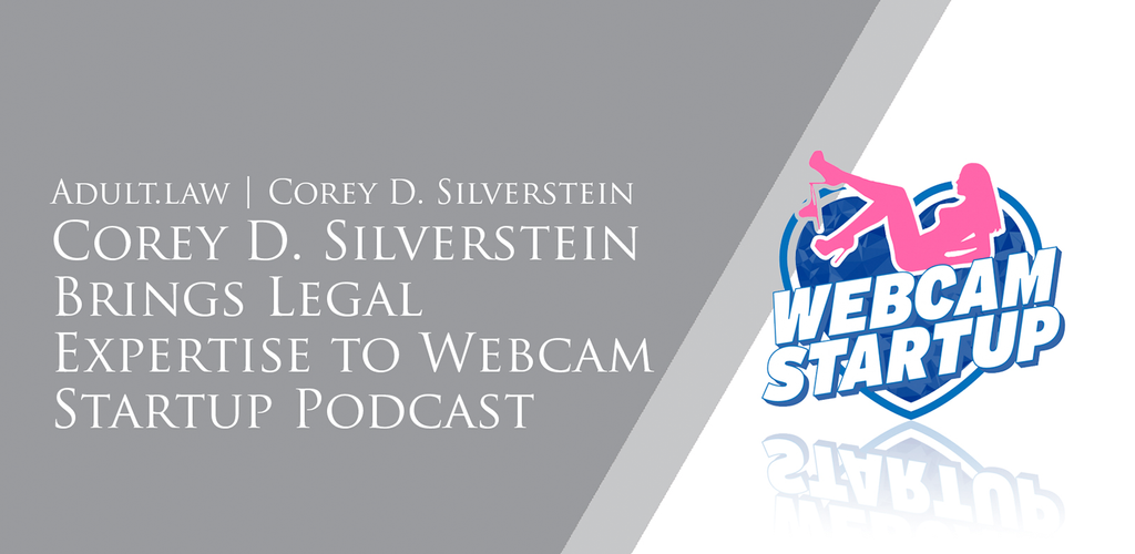 Corey D. Silverstein Gives Legal Advice on Webcam Startup Podcast | AVN